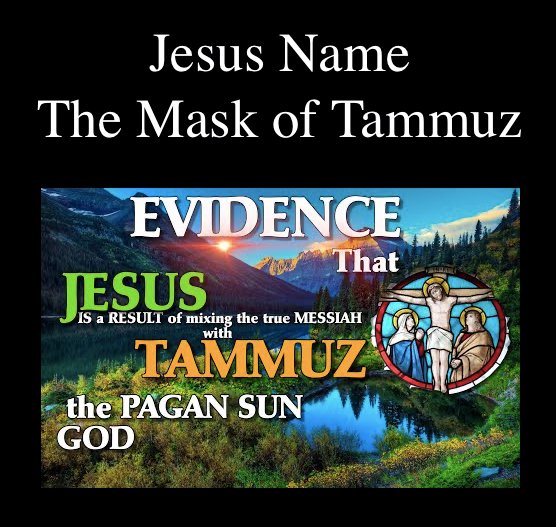 Jesus Name – The Mask of Tammuz — Remnant House